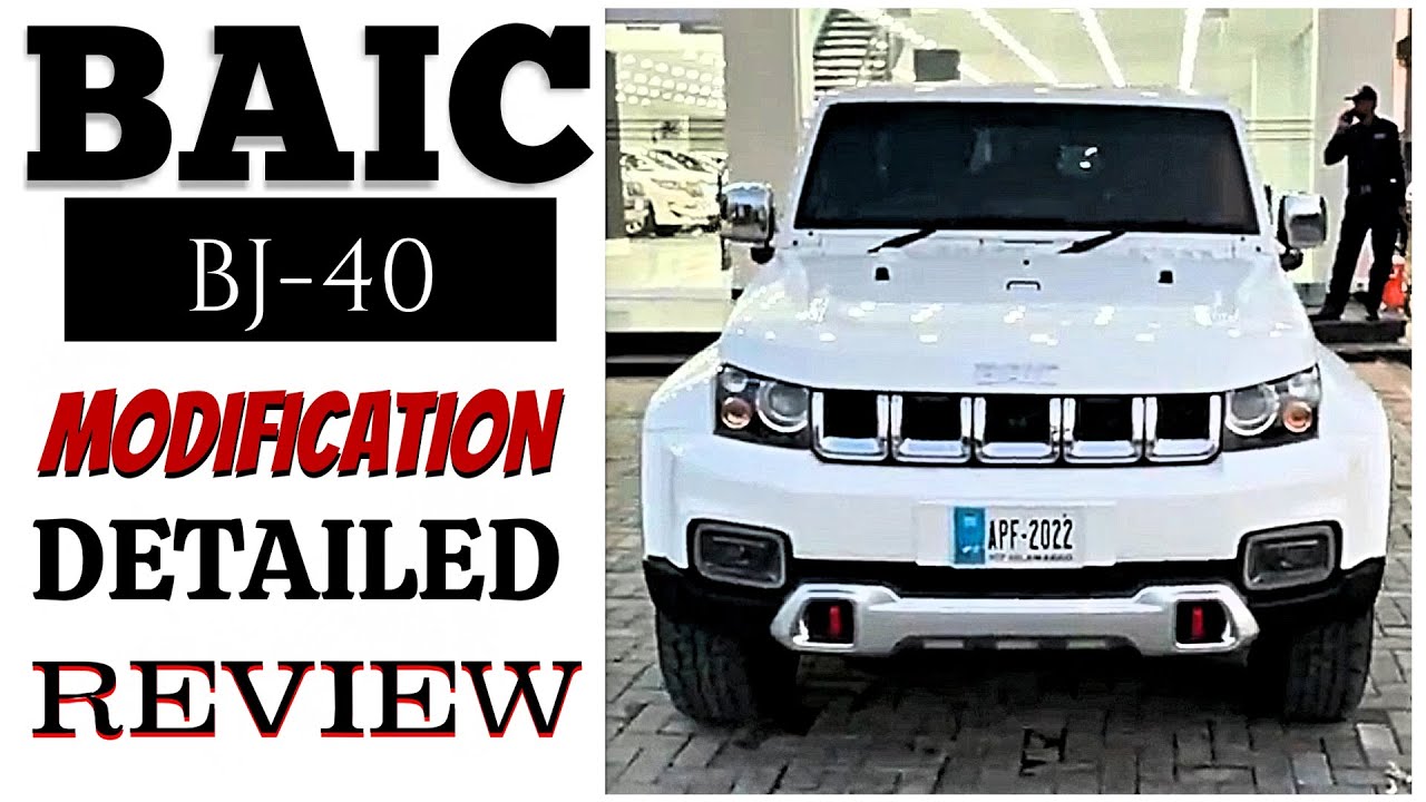 Baic Bj-40 Complete Modification Detailed | Expert Review - YouTube
