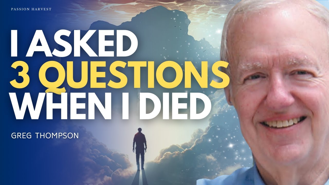 'I asked 3 questions when I DIED!' Near Death Experience (NDE). The Afterlife with Greg Thompson ...