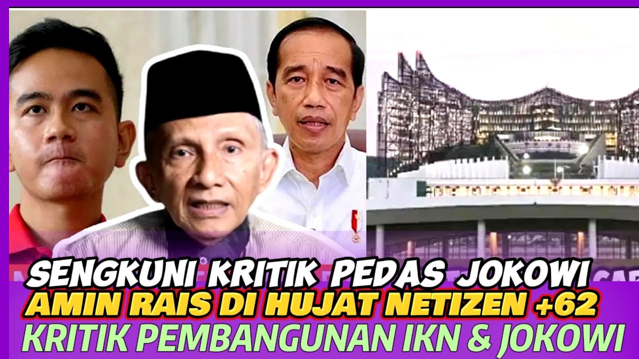 AMIN RAIS HUJAT PEDAS KELUARGA JOKOWI DI NILAI PEMBANGUNAN IKN MANGKRAK ...