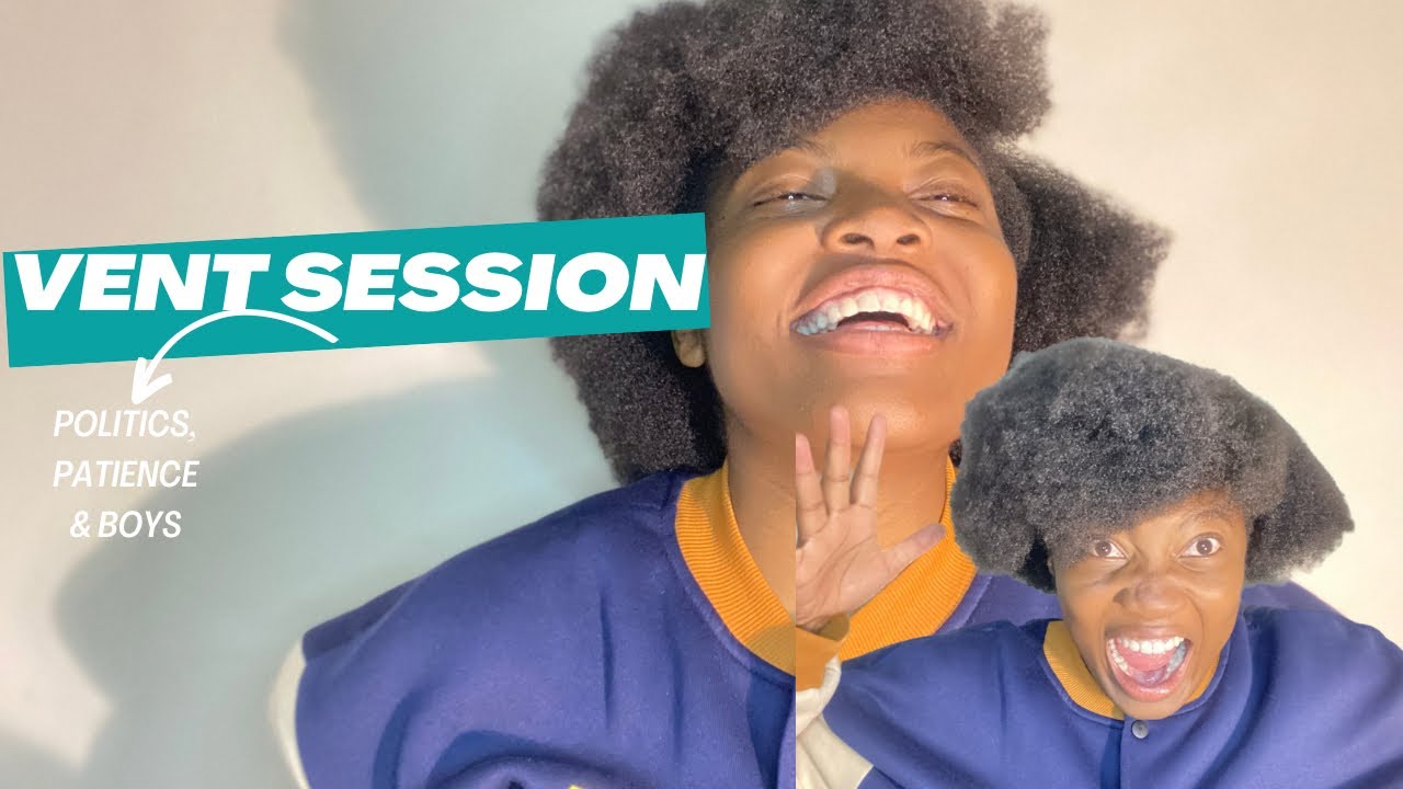 Vent Session | From Politics to Boys and everything in between - YouTube