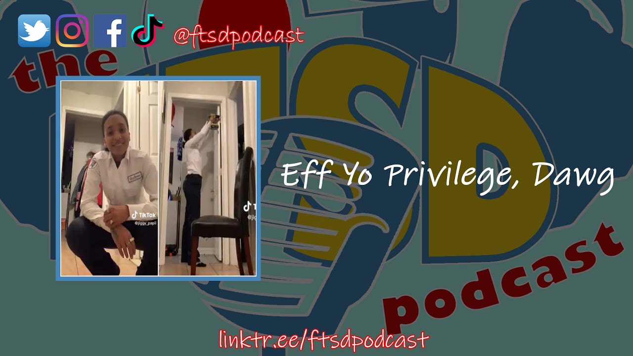 The FTSD Podcast - Eff Yo Privilege Dawg #TikTok #Parenting #Teacher # ...