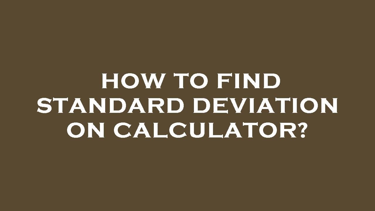 How To Find Standard Deviation On Calculator YouTube How To Find Standard Deviation On Calculator YouTube