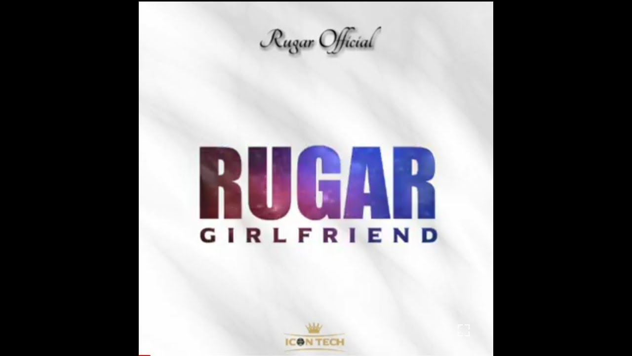 Ruger-Girlfriend([Official Video Lyrics])[ICON G] - YouTube