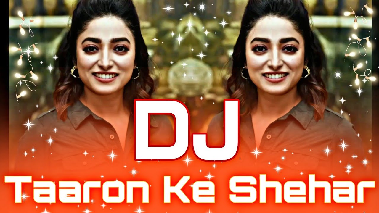 TAARON KE SHEHAR REMIX | NEHA KAKKAR I BOLLYWOOD SONG REMIX ...