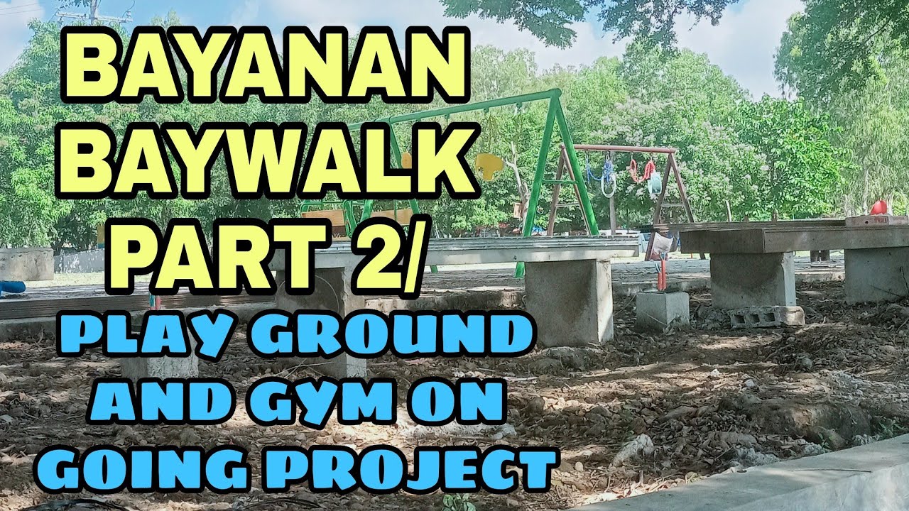 BAYANAN BAYWALK PART 2/PLAYGROUND AND GYM ON GOING PROJECT - YouTube