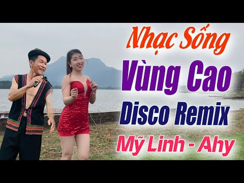 MỸ LINH - ANH TỘC | SONG CA LK VÙNG CAO DISCO REMIX | VẤN VƯƠNG CHỢ TÌNH - Mới Ra Lò - BASS CĂNG