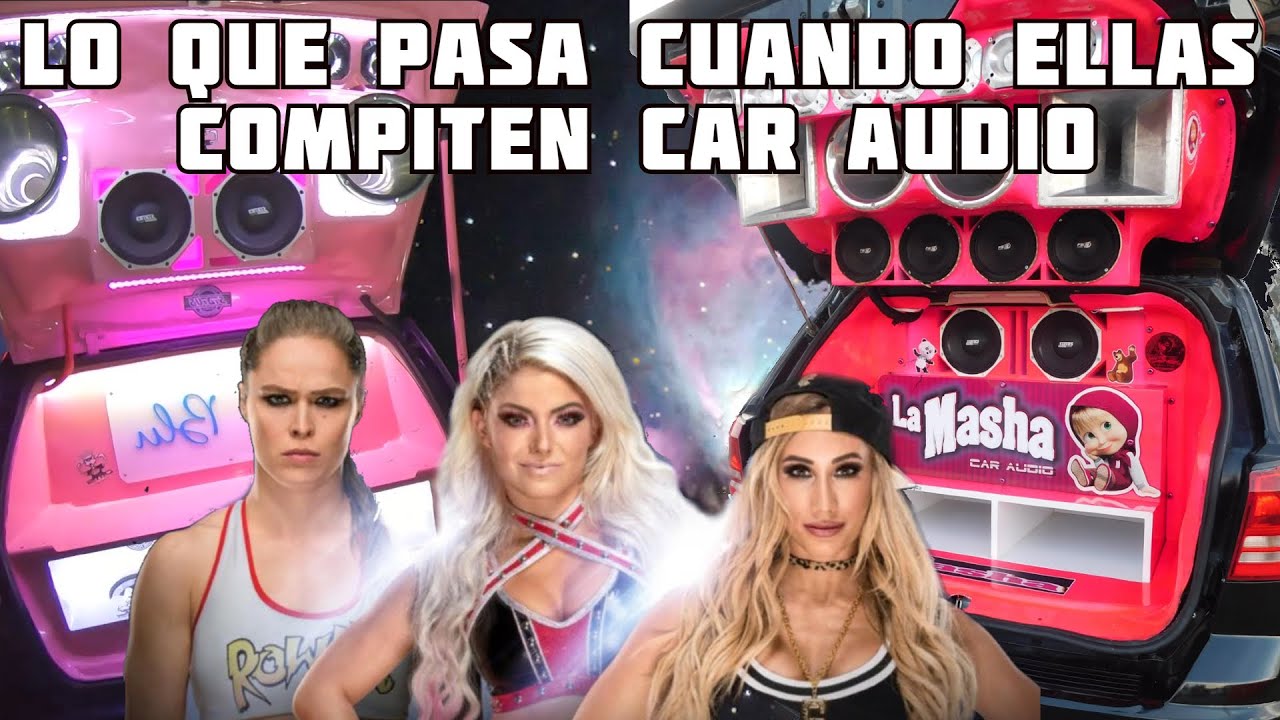 ESTO ES LO QUE SUCEDE CUANDO COMPITEN 4 MUJERES EN EL CAR AUDIO - YouTube