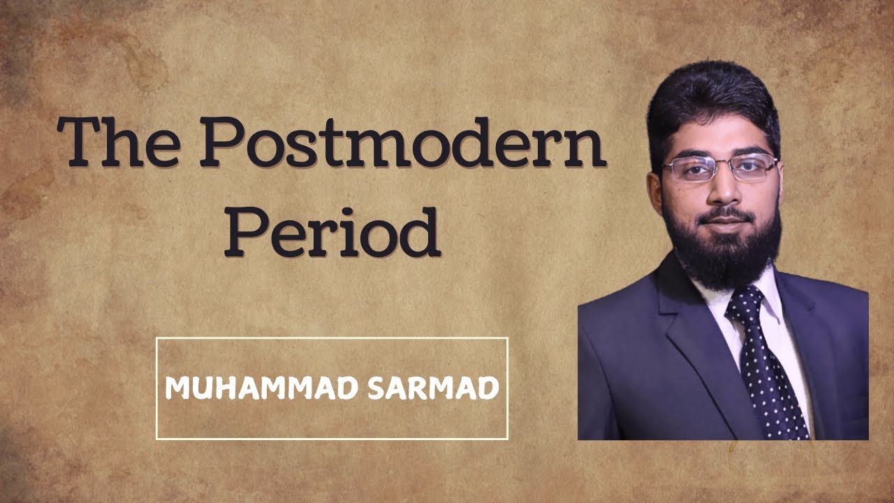 Postmodern Period | Part 1 | (Lecture in English) | Muhammad Sarmad - YouTube
