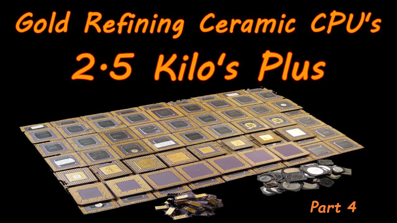 Gold Refining Ceramic CPU's 2.5 Kilos + Part 4 - YouTube