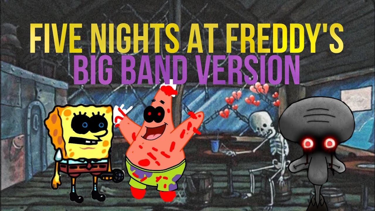 SPONGEBOB, PATRICK AND SQUIDWARD SING FIVE NIGHTS AT FREDDY'S BY THE 8 ...