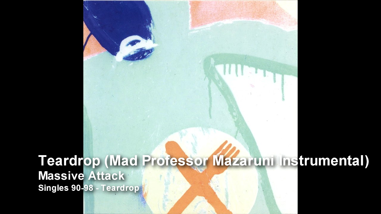 Massive Attack - Teardrop (Mad Professor Mazaruni Instrumental ...