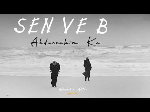 Abdurrahim Karakoç | Sen ve Ben   🎼🎙🎧