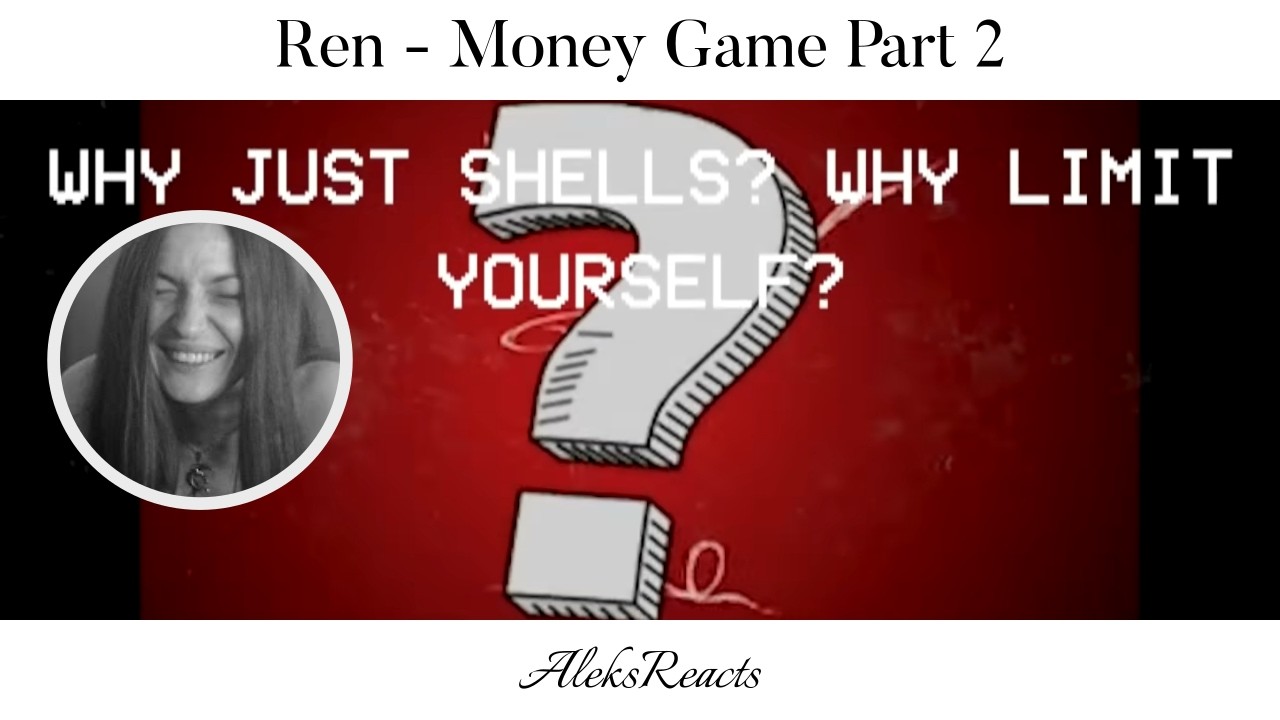 Ren - Money Game - part 2 | Reaction | MONEY MAKES THE WORLD GO ROUND ...