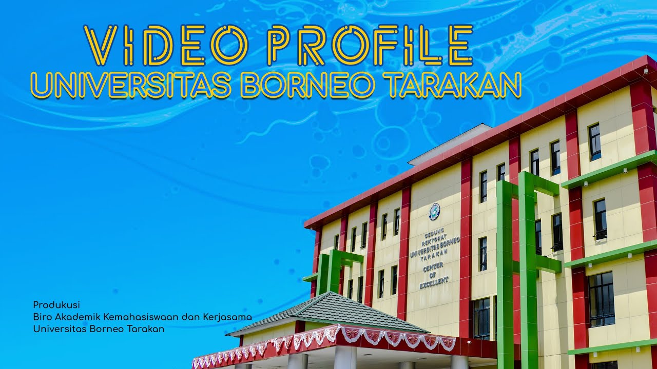 VIDEO PROFILE UNIVERSITAS BORNEO TARAKAN - YouTube