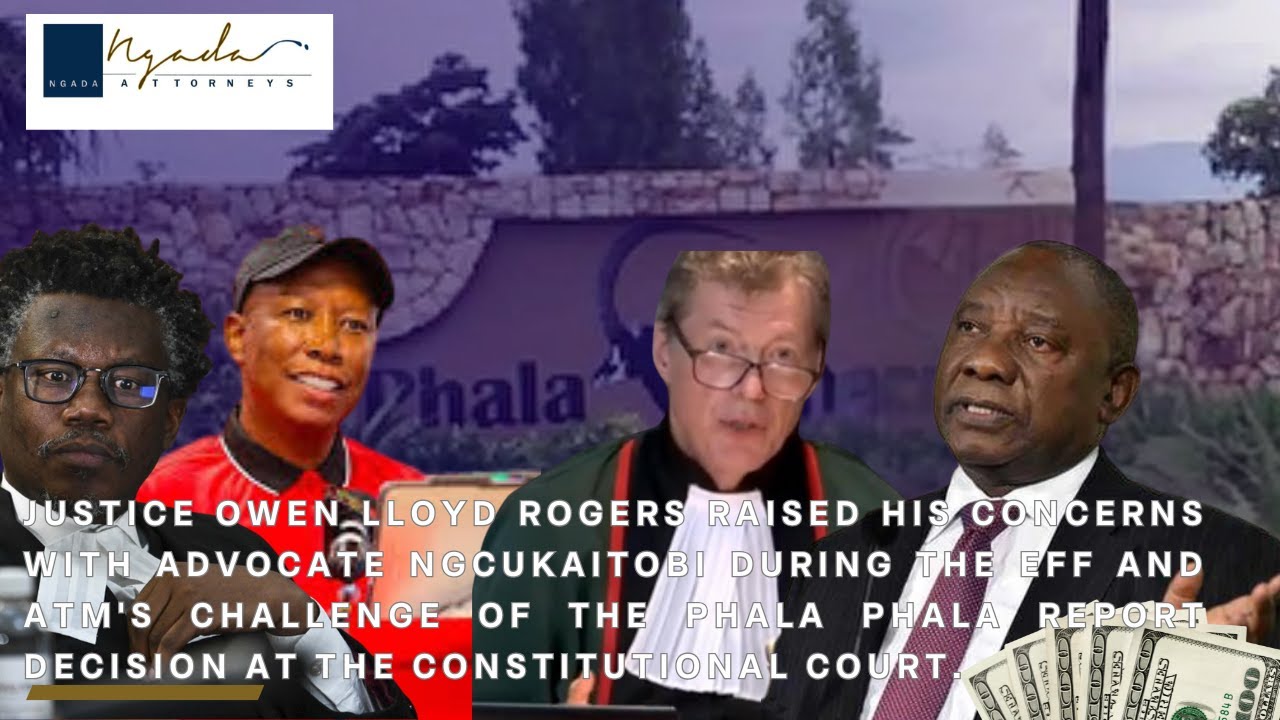 Justice Rogers Questions Advocate Ngcukaitobi During EFF & ATM’s Phala ...