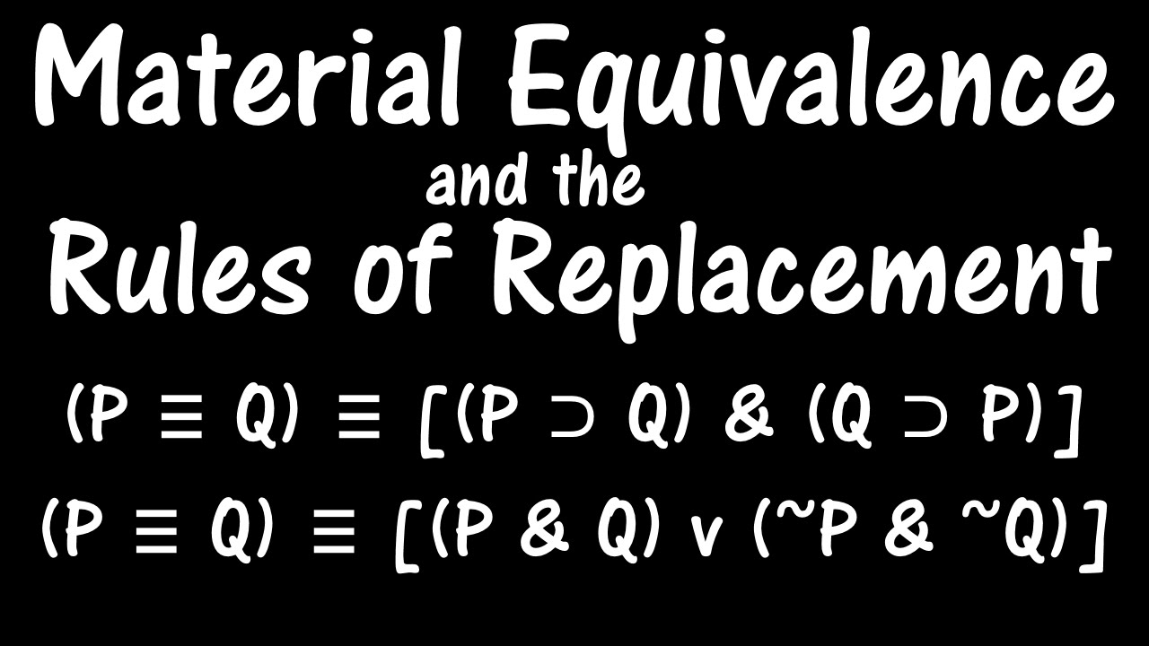 Logic Lesson 5 Material Equivalence And The Rules Of Replacement YouTube Logic Lesson 5 Material Equivalence And The Rules Of Replacement YouTube