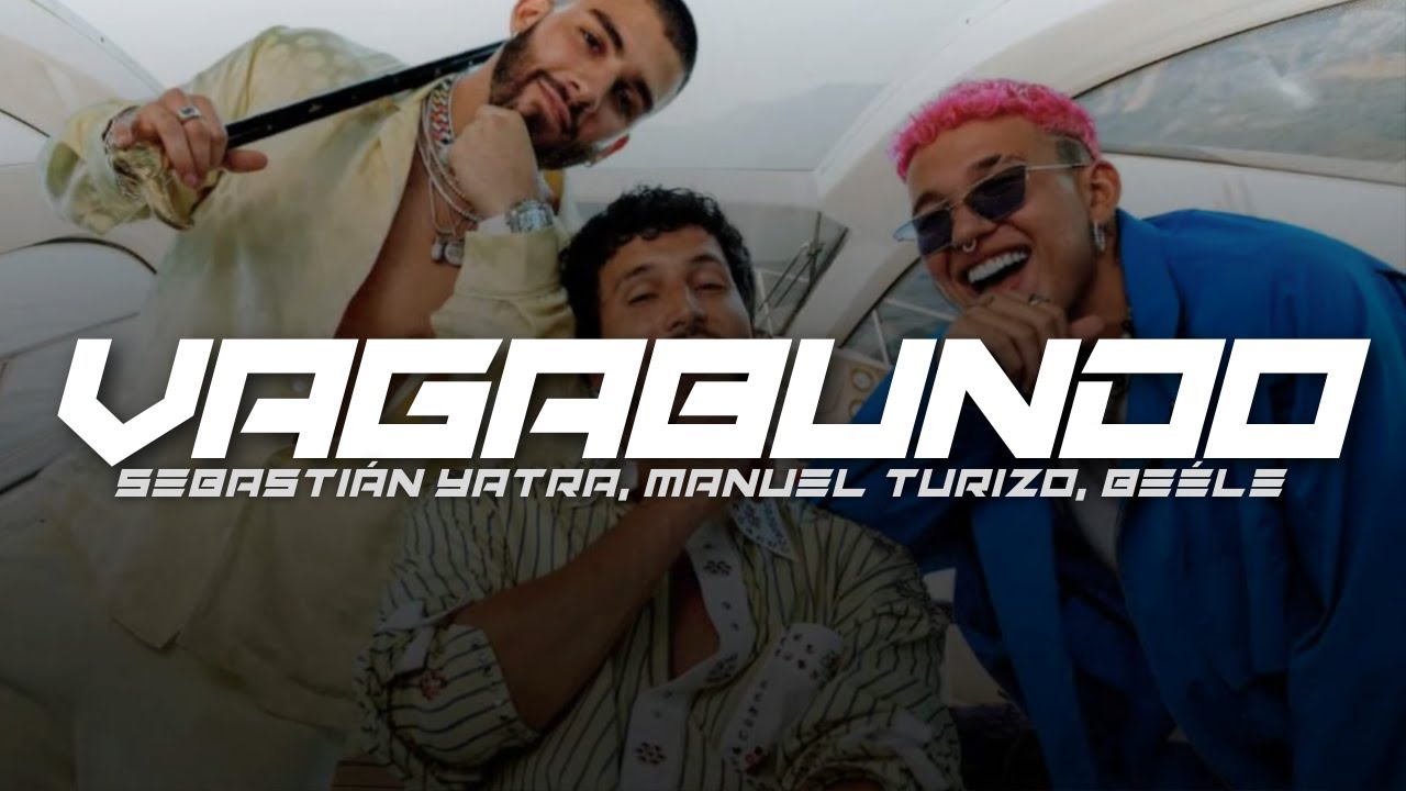 Sebastián Yatra, Manuel Turizo, Beéle - VAGABUNDO (Video Letras) - YouTube