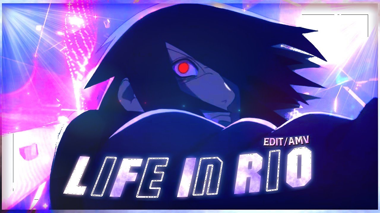 Sasuke - Life In Rio [Edit/AMV] - YouTube