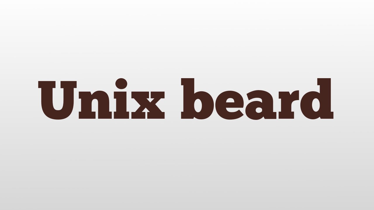 Unix beard meaning and pronunciation - YouTube