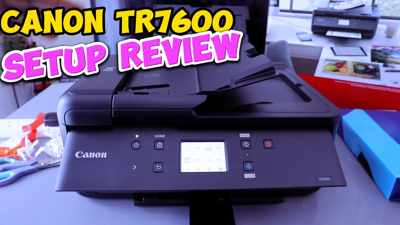 Canon TR7600 UNBOXING AND SET UP REVIEW - YouTube