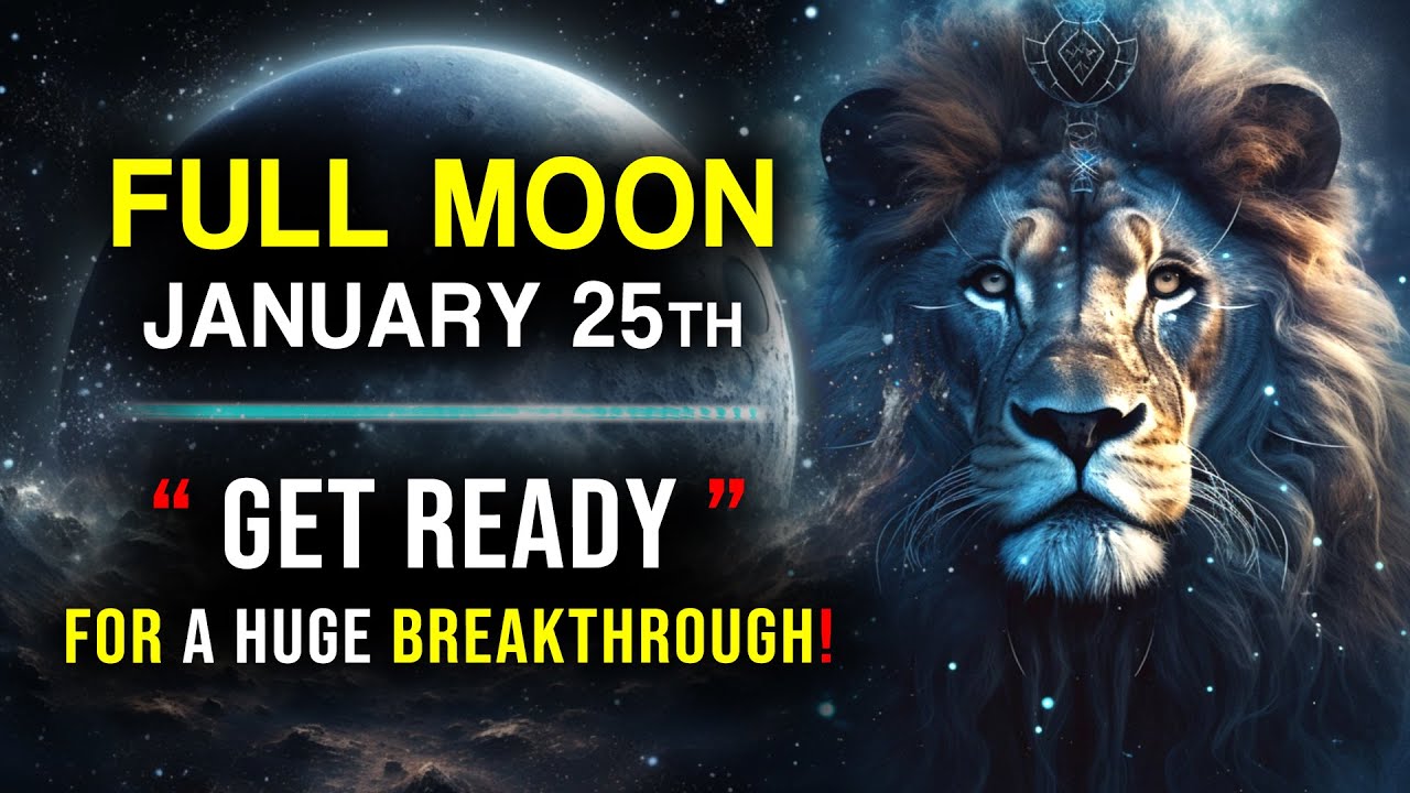 Full Moon January 25th 2024 in LEO - " The Breakthrough Has Begun ...