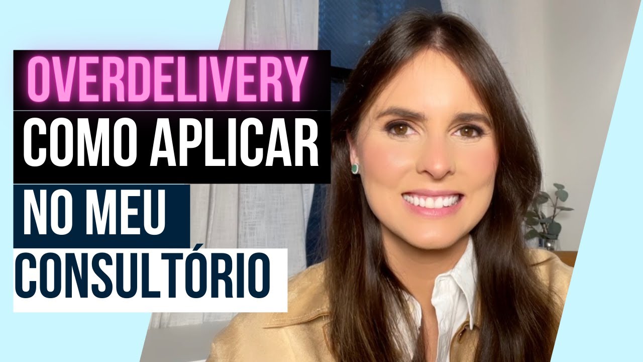 Overdelivery? Sabia Como Aplicar No Seu Consultório - YouTube
