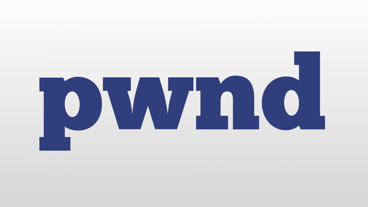 pwnd meaning and pronunciation - YouTube