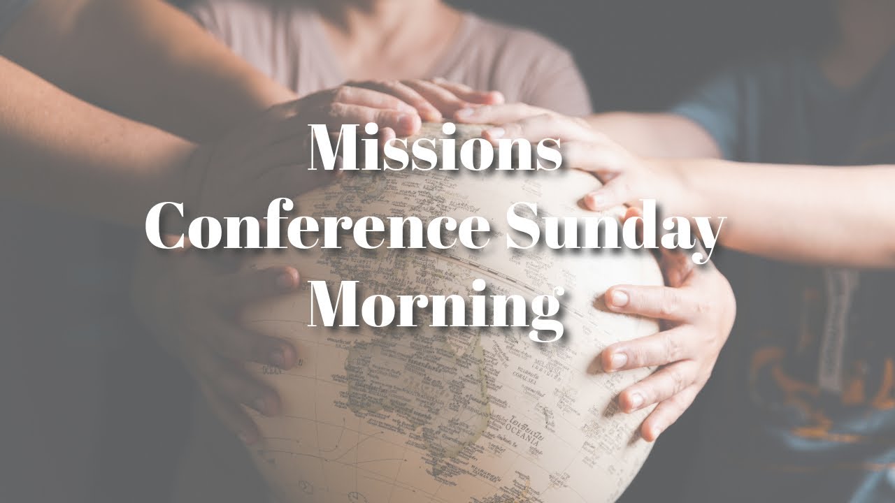 MISSIONS CONFERENCE SUNDAY MORNING - Pastor Roy Webster - YouTube