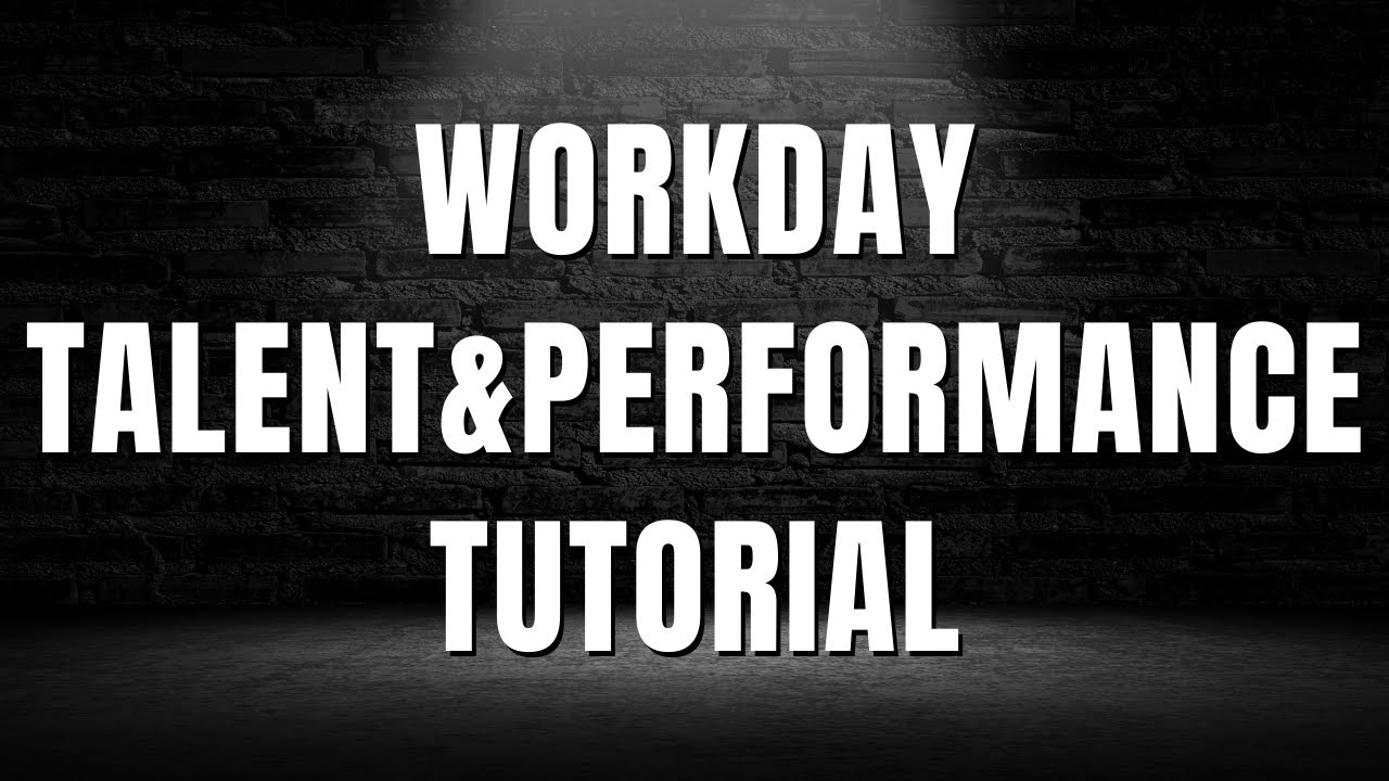 workday talent & performance tutorial | workday talent& performance ...
