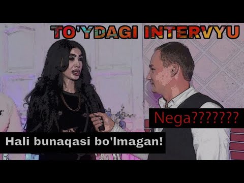 To'ydagi daxshat intervyu bunaqasi hali bo'lmagan