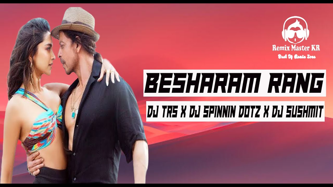 Besharam Rang l DJ TRS x DJ SPINNIN DOTZ x DJ SUSHMIT l Remix Master KR 2023 - YouTube