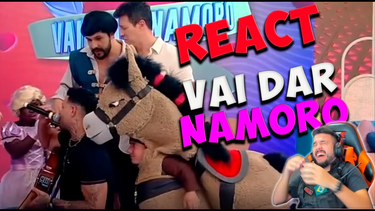 PRIMEIRO REACT DO CANAL: CONFUSÃO no Vai dar Namoro e muita RISADA! 🤣 - YouTube