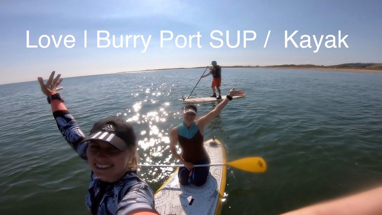 Love | Burry Port SUP:Kayak (Bob & John) - YouTube