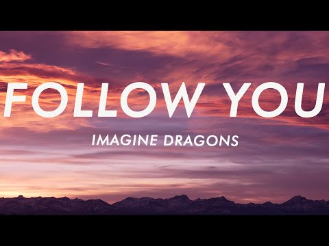 Imagine Dragons - Follow You (Lyrics)