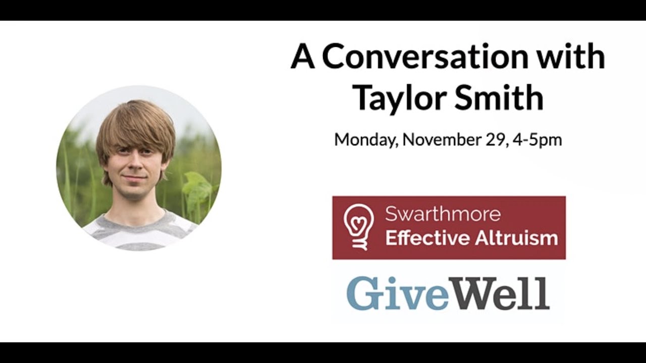 Swarthmore EA: A Conversation with Taylor Smith of GiveWell - YouTube