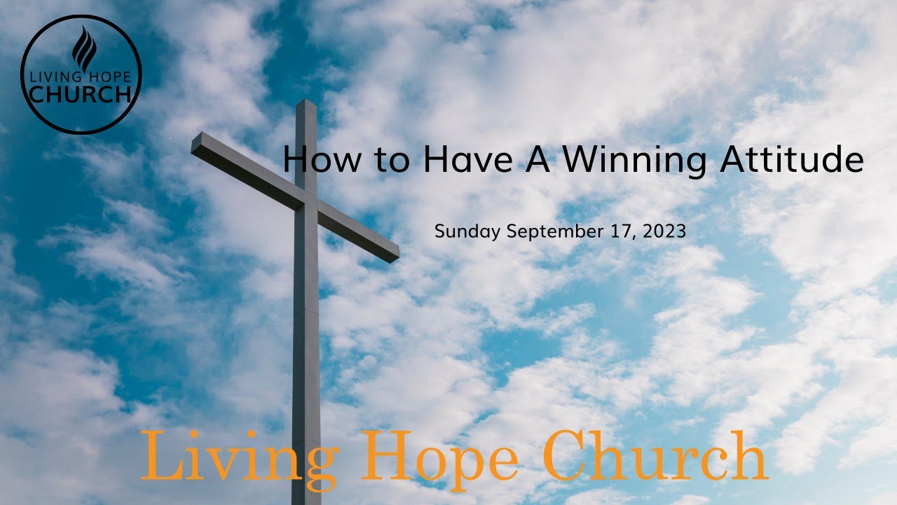 How to Have A Winning Attitude | Living Hope Church | Sunday September ...