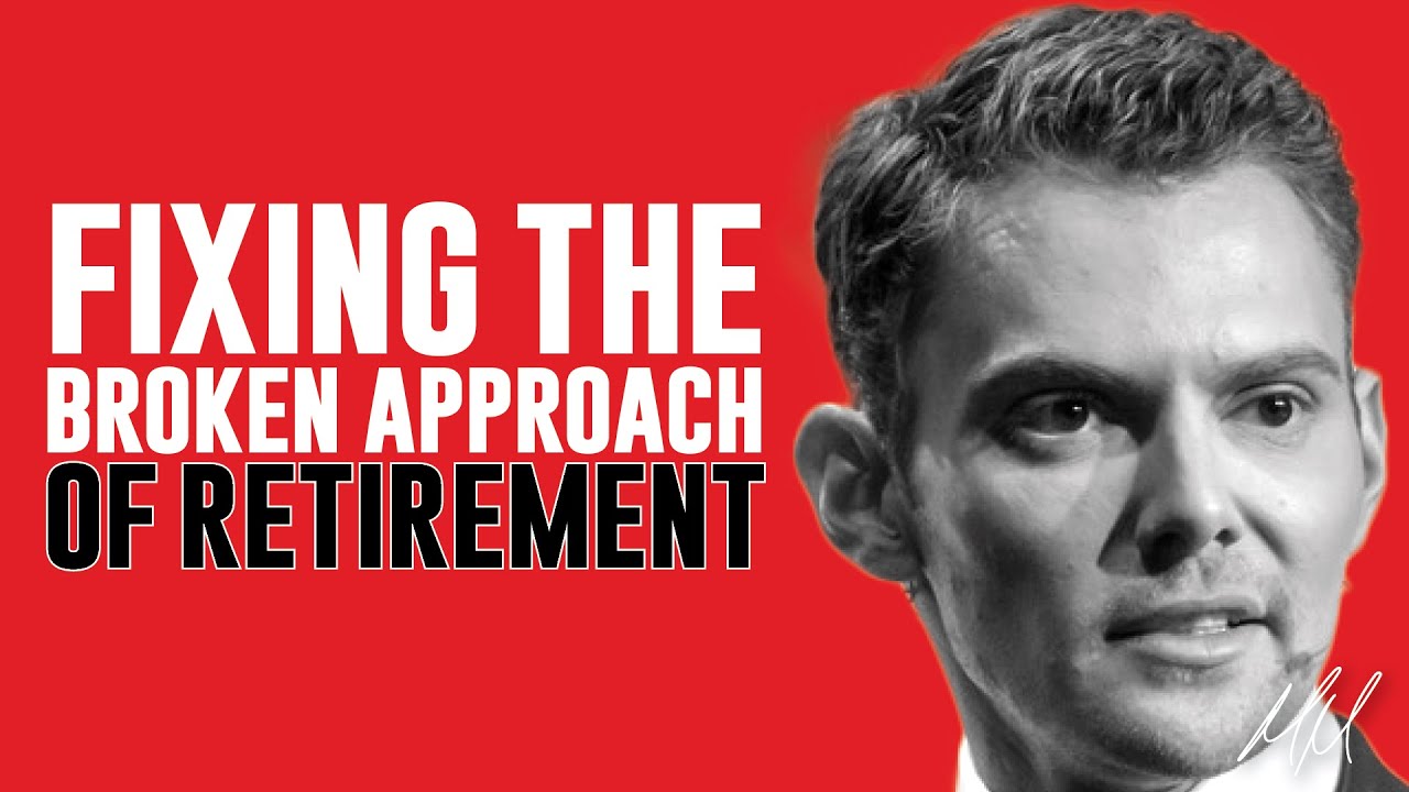 Fixing the Broken Approach of Retirement - YouTube
