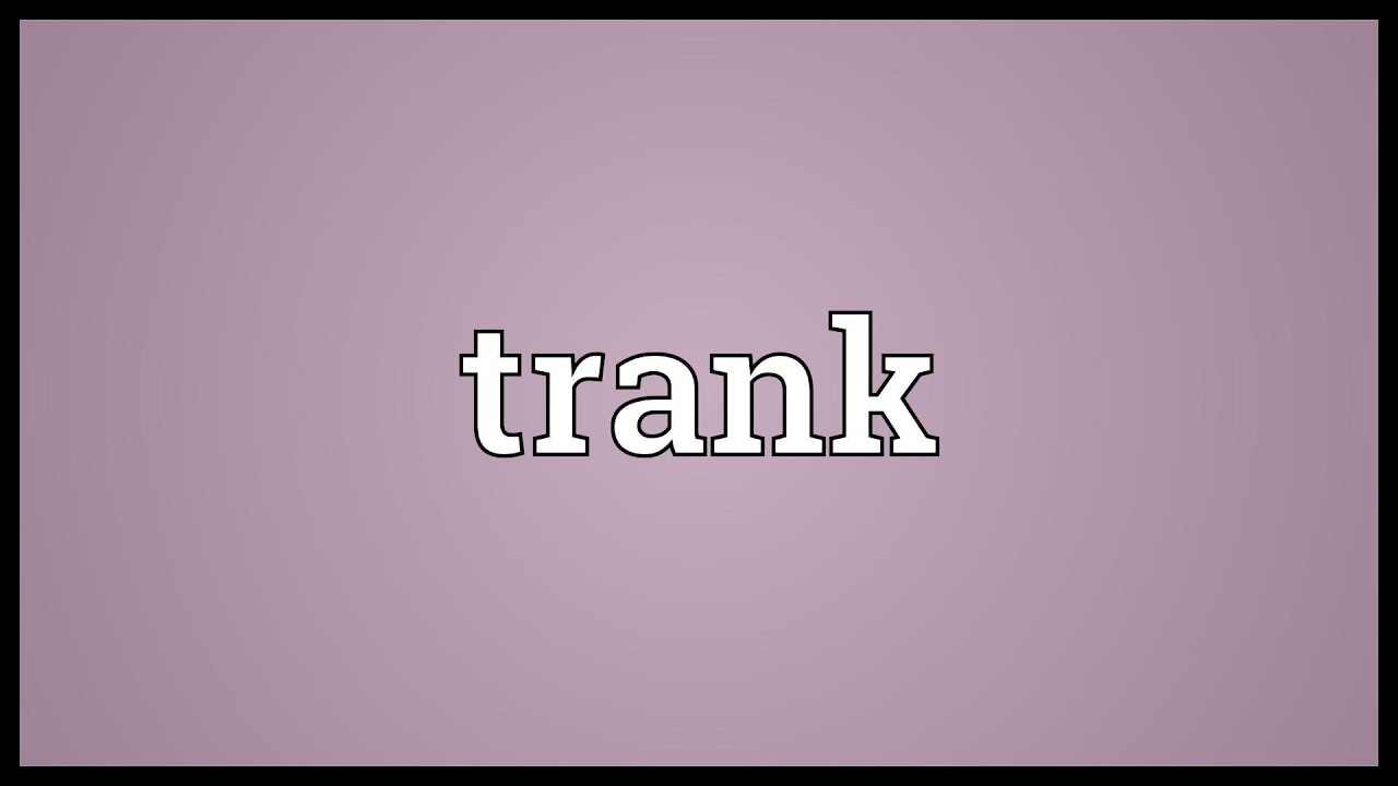 Trank Meaning - YouTube