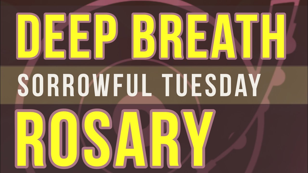 17 Minute Rosary - TUESDAY - Sorrowful - DEEP BREATH - Rosary Prayer in ...