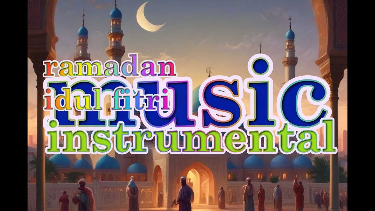 Chill Ramadan & idul Fitri instrumental Music 2025 | lo-fi Islamic ...