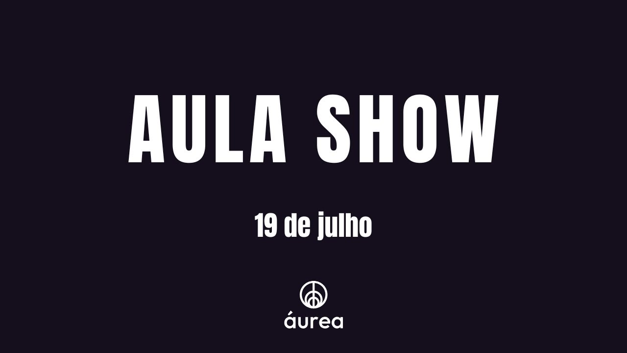 AULA SHOW | 19 DE JULHO - YouTube