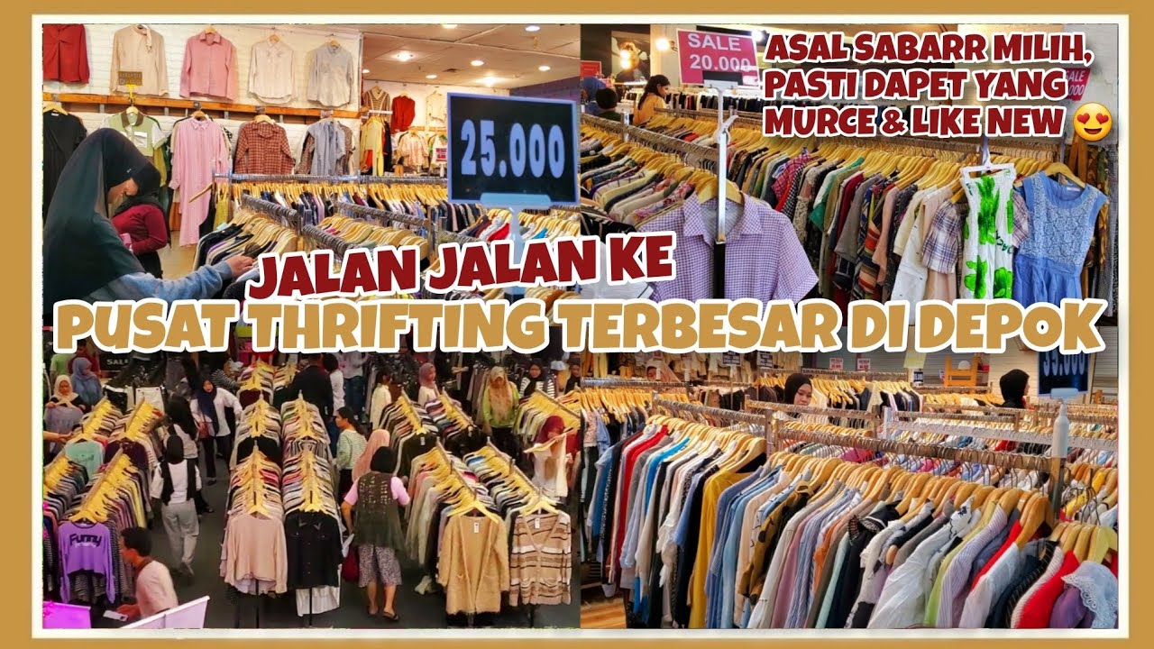JALAN JALAN KE PUSAT THRIFTING BAJU TERBESAR DI DEPOK || DEPOK TOWN ...