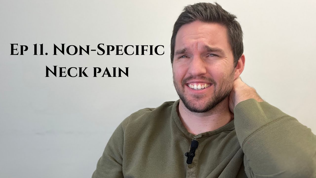 Episode 11. Non Specific Neck Pain - YouTube