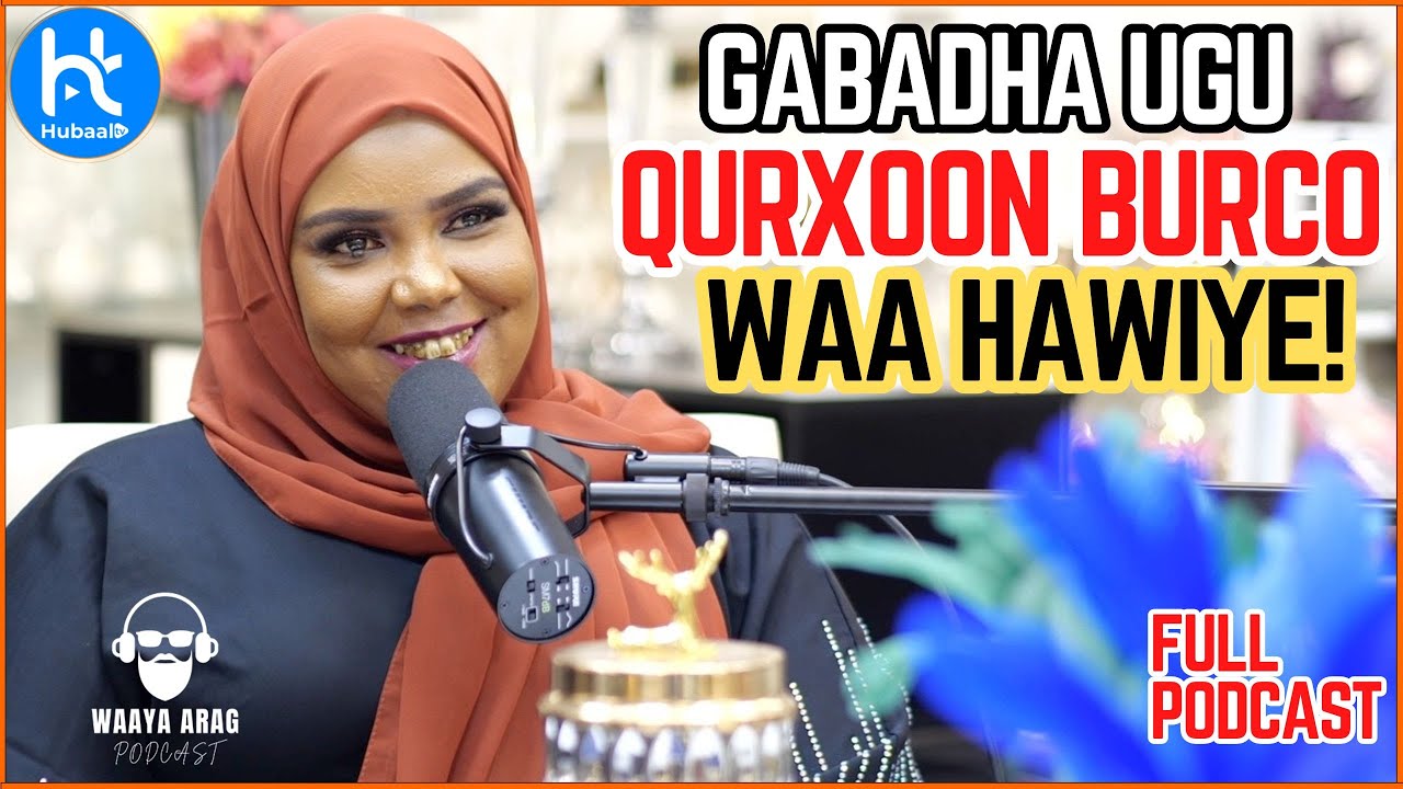 TUFAAX DARAJO | WAAYA ARAG PODCAST | GABADHA UGU QURXOON BURCO WAA ...