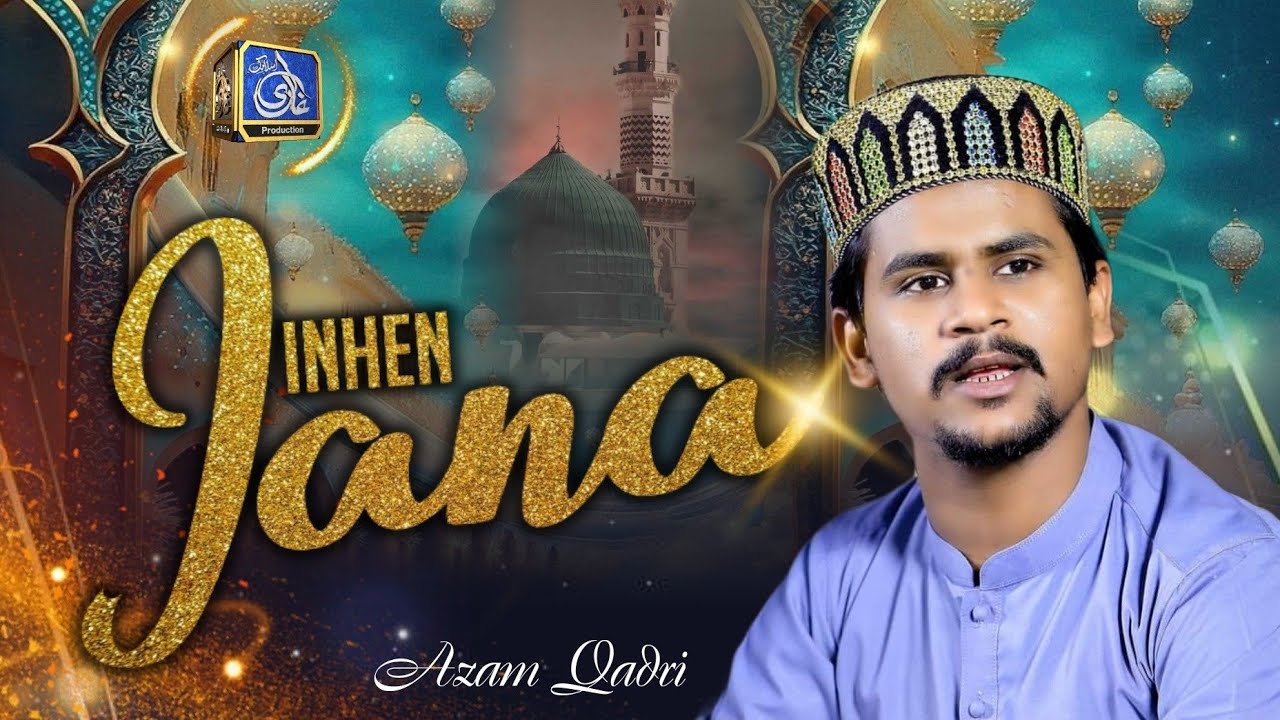 Inhen jana Inhen Mana Azam Qadri - YouTube