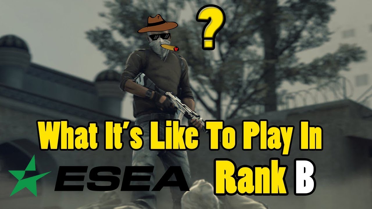 What It's Like To Play In ESEA RANK B | CS:GO - YouTube