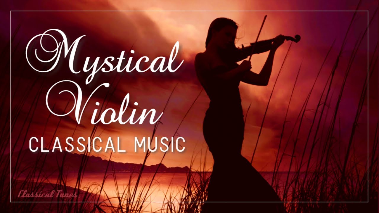 Mystical Violin | Nineteenth and Twentieth Centuries Classical Music ...