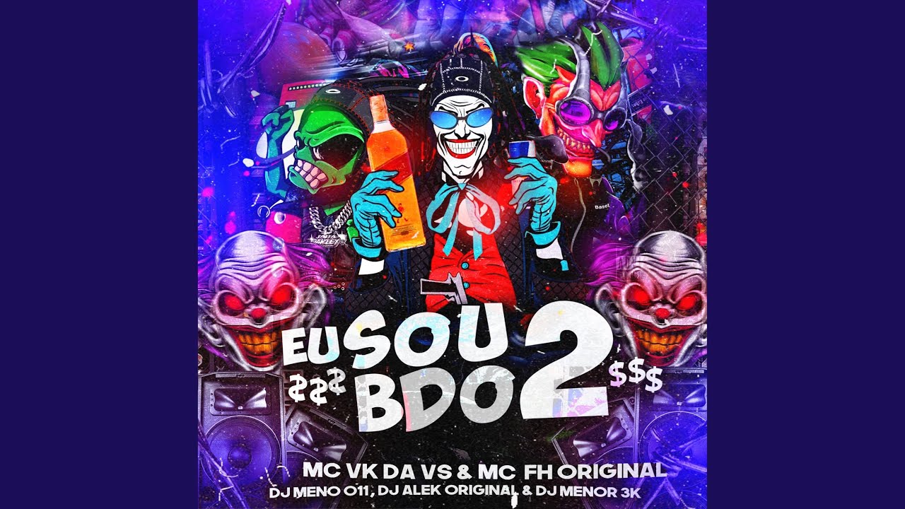 Eu Sou Bdo 2 (feat. MC FH ORIGINAL & MC VK DA VS) - YouTube