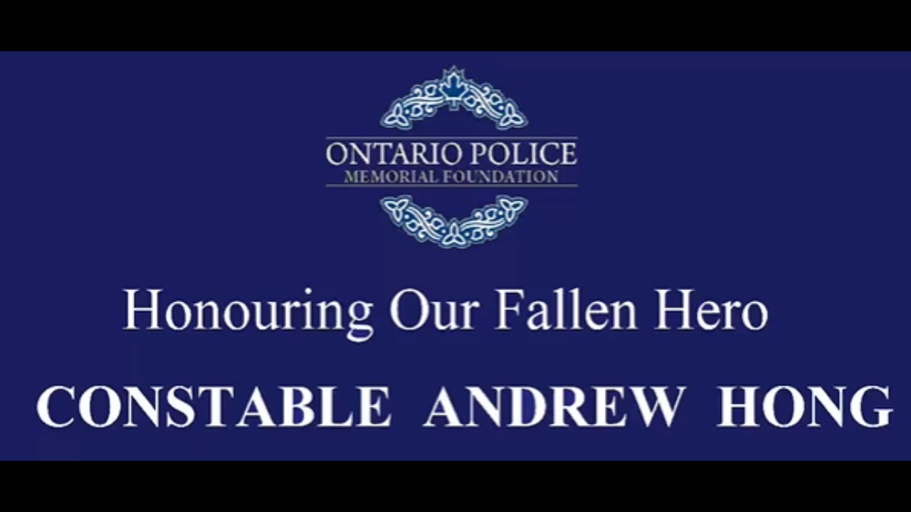 Constable Andrew Hong-Honouring Our Fallen Hero-Message from Ontario ...
