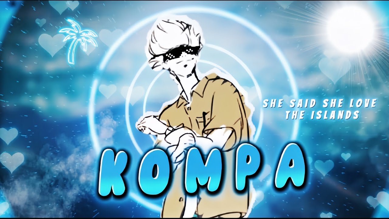 "She said she loves the island's"🌟 | Kompa - Anime Mix [EDIT/AMV ...